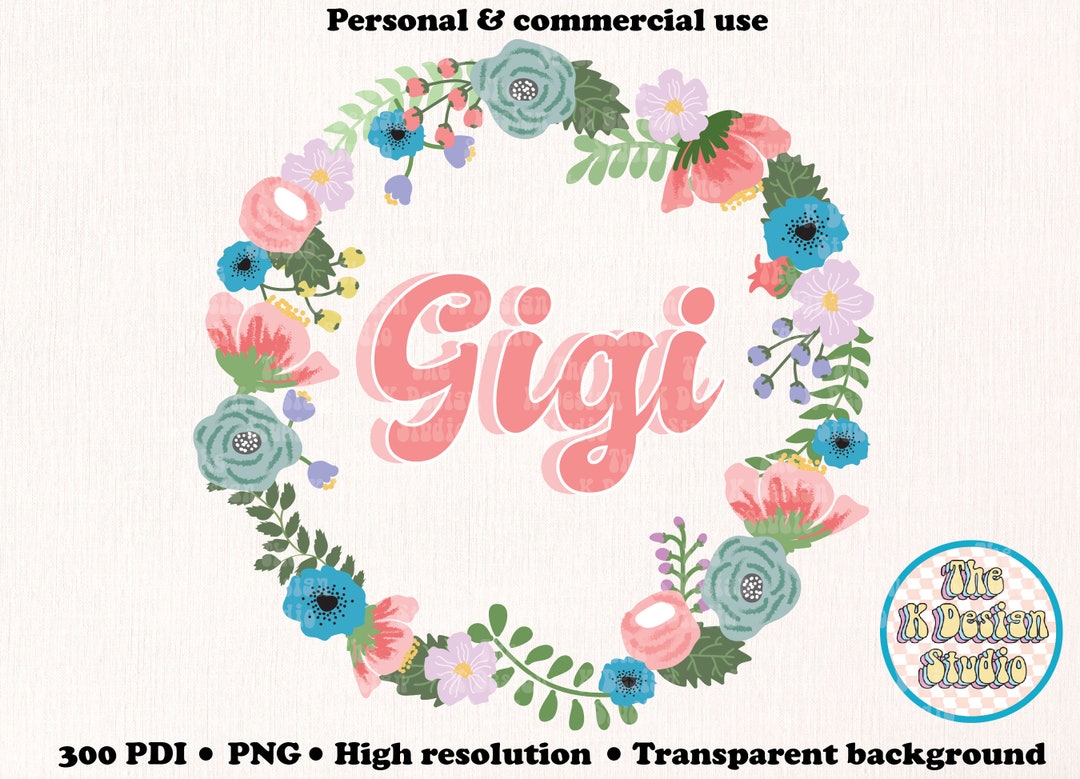 Gigi PNG, Floral Gigi Png, Floral Gigi Design, Digital Download, Shirt ...