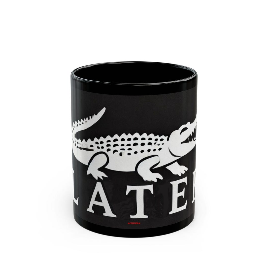 Later Alligator Mug: Funny 90s Retro Coffee Cup - Etsy