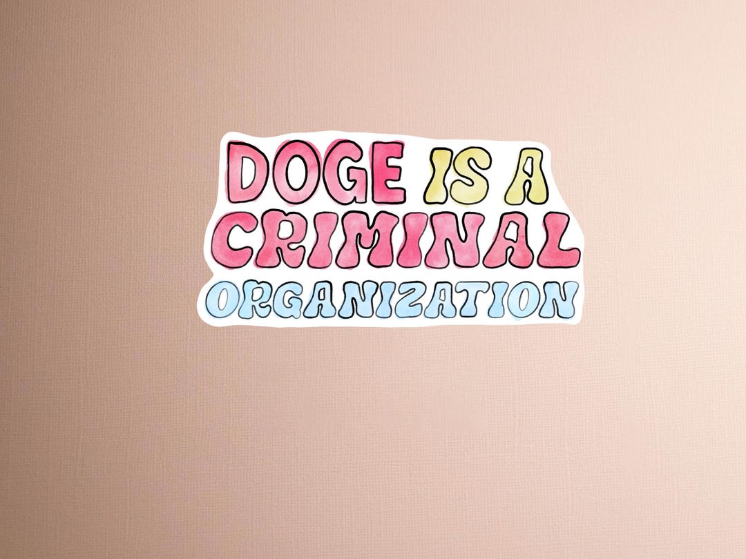 DOGE is a Criminal Organization Sticker Political Sticker Hand Drawn ...