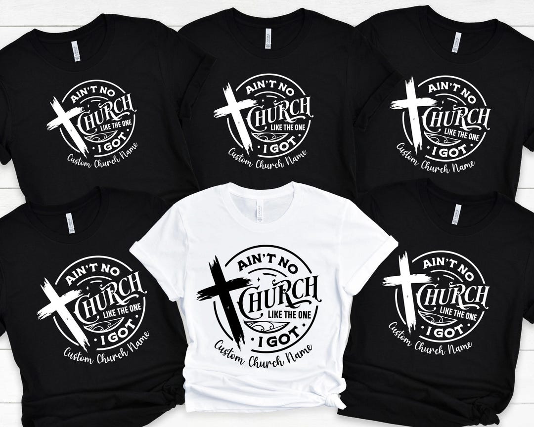 Ain't No Church Like the One I Got Shirt,custom Church Crew Tee ...