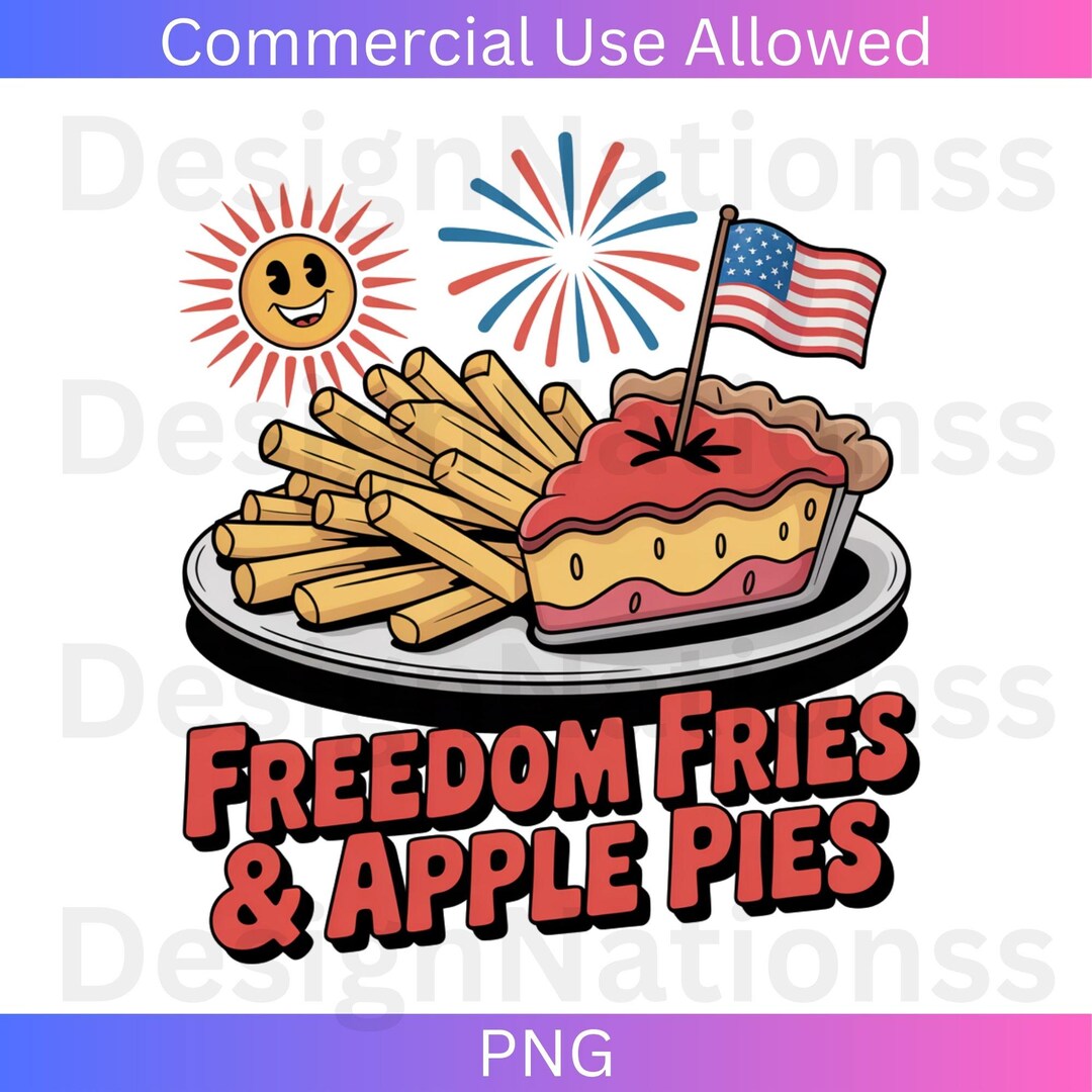 Freedom Fries and Apple Pies PNG | Funny 4th of July Sublimation ...