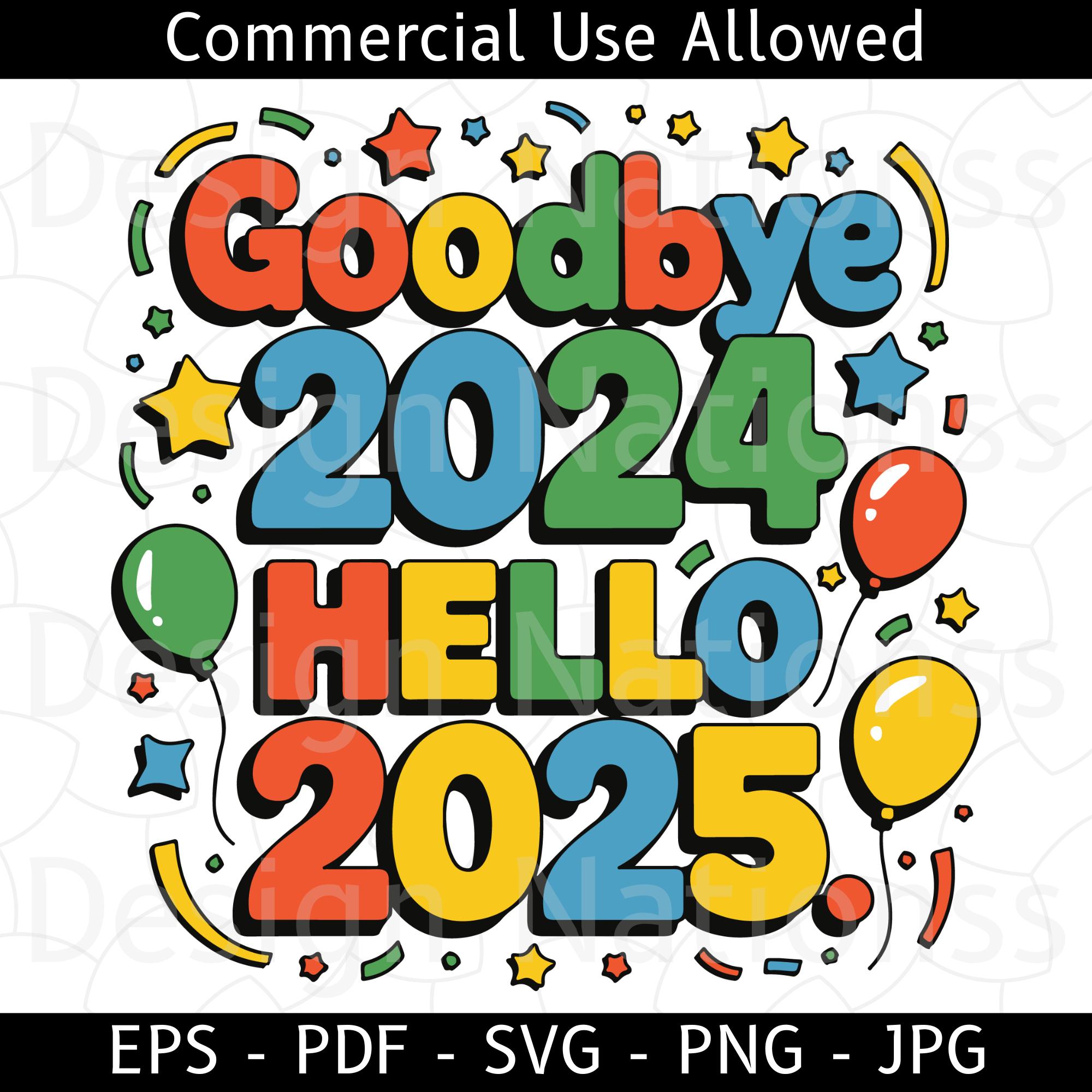 Goodbye 2024 Hello 2025 Svg, New Year Svg Files for Cricut, New Year ...