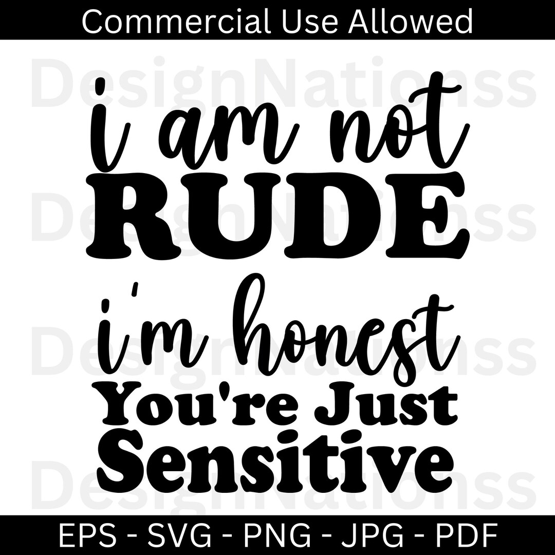I'm Not Rude SVG, Sarcastic Svg, Humorous Svg, I'm Honest Youre Just ...