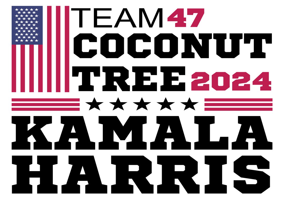 Kamala Harris Team Coconut Tree Png. Ready to Download and Print on Any ...