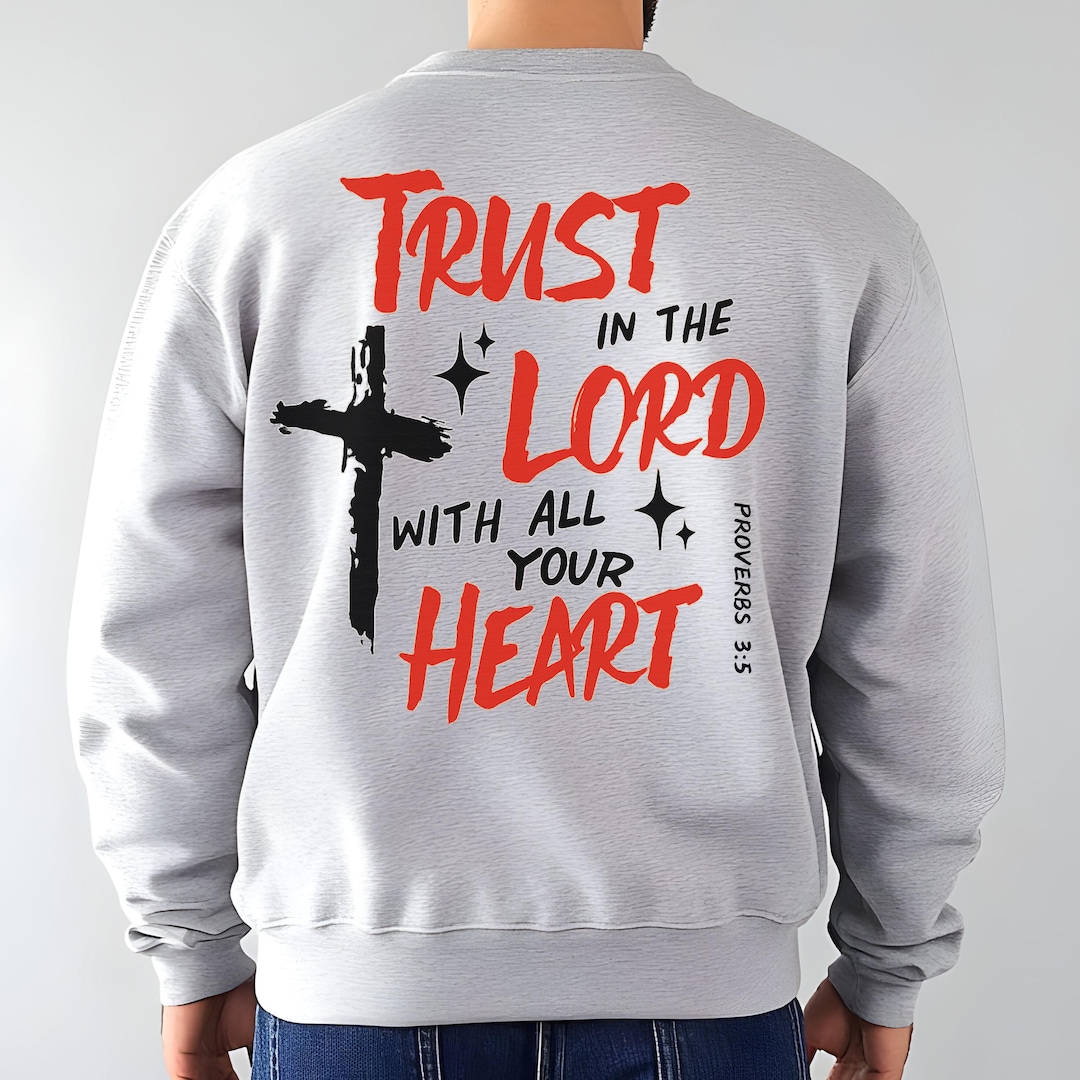 Christian Sweatshirt Faith Inspired Apparel - Bible Verse Proverbs 3:5 ...