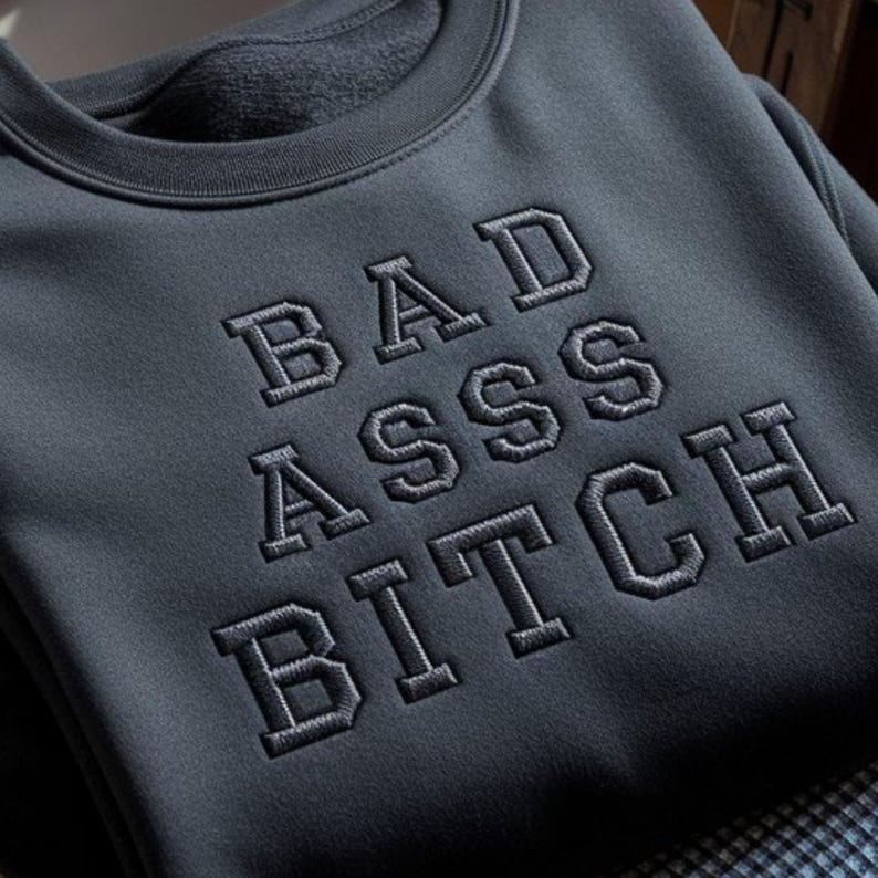 Bad Ass Bitch Embroidered Sweatshirt, Bad Ass Shirt, Gift for Her, Boss ...