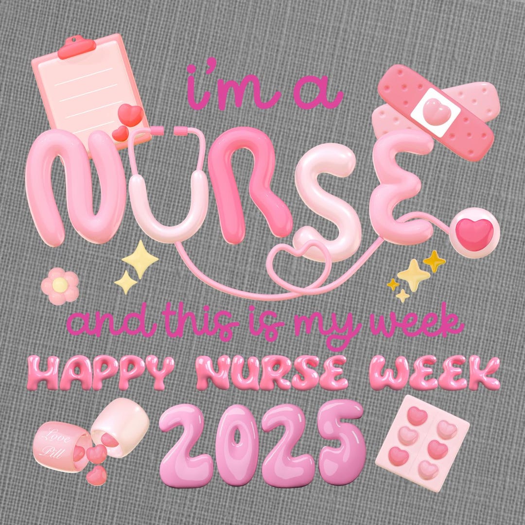 3D I'm A Nurse and This is My Week Png, Happy Nurse Week 2025 Png ...