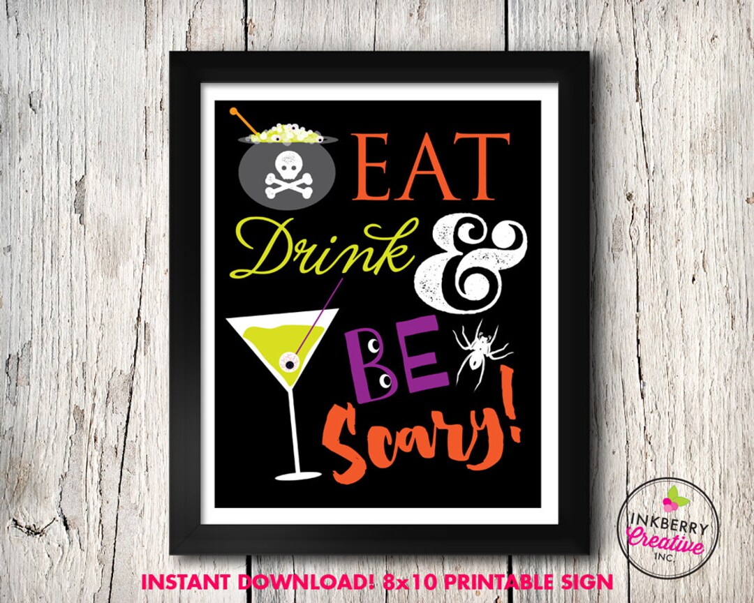 Eat Drink and Be Scary Printable Halloween Sign - 8x10 - Instant ...