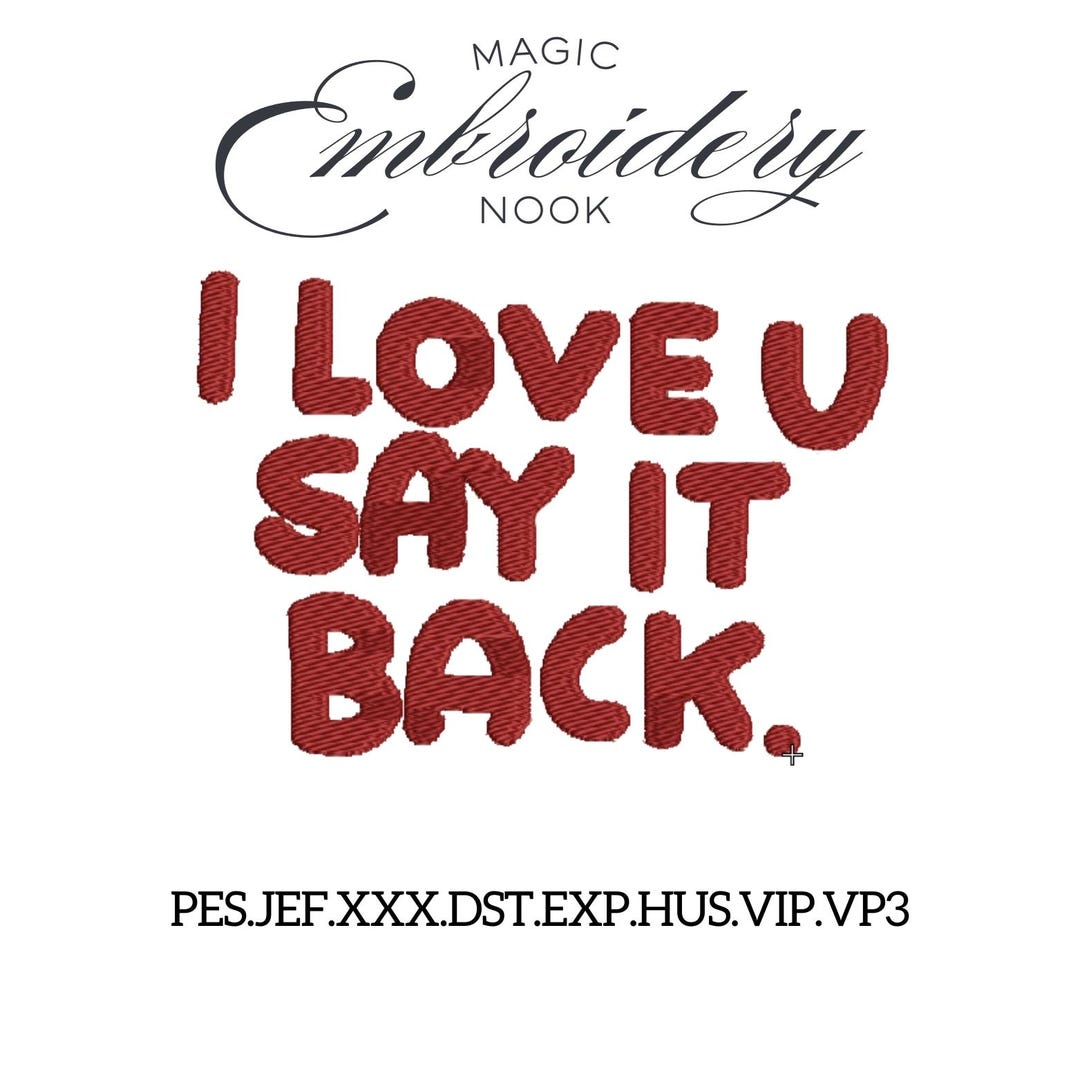 I Love You Say It Back Embroidery Design. Red Valentine’s Quote Stitch ...
