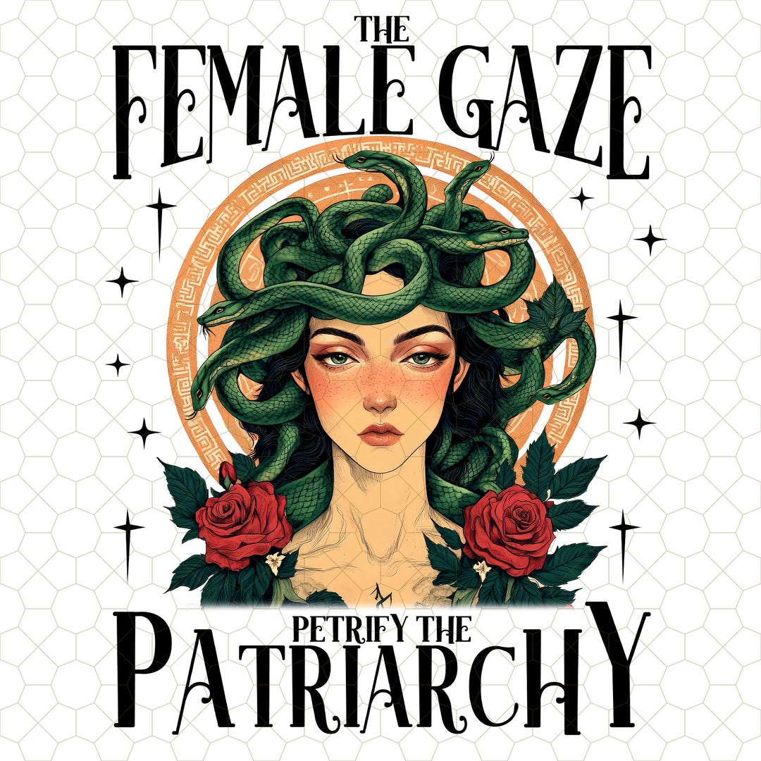 The Female Gaze Petrify the Patriarchy Png, Petrify the Patriarchy Png ...