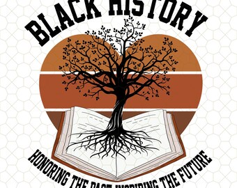 Honoring the Past Inspiring the Future Png, Black History Month Png ...
