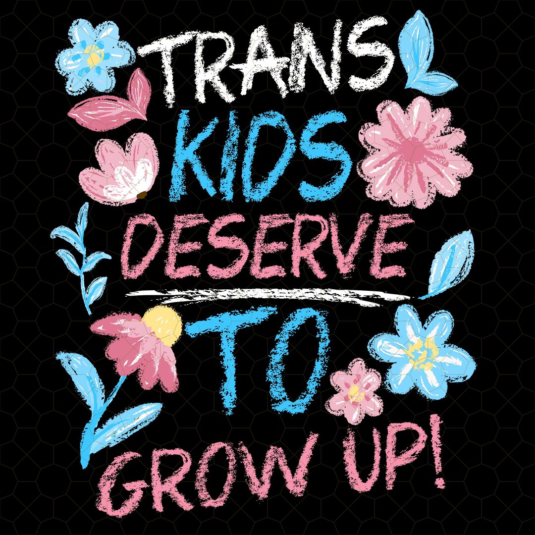 Trans Kids Deserve to Grow up Transgender LGBT Png, Trans Pride Shirt ...
