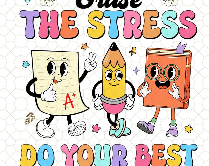 Erase the Stress Do Your Best Test Day Png, You Got This Png, Test Day ...