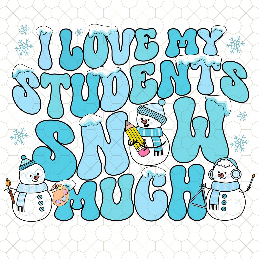 I Love My Students Snow Much Christmas Teacher Png, Teacher Christmas ...