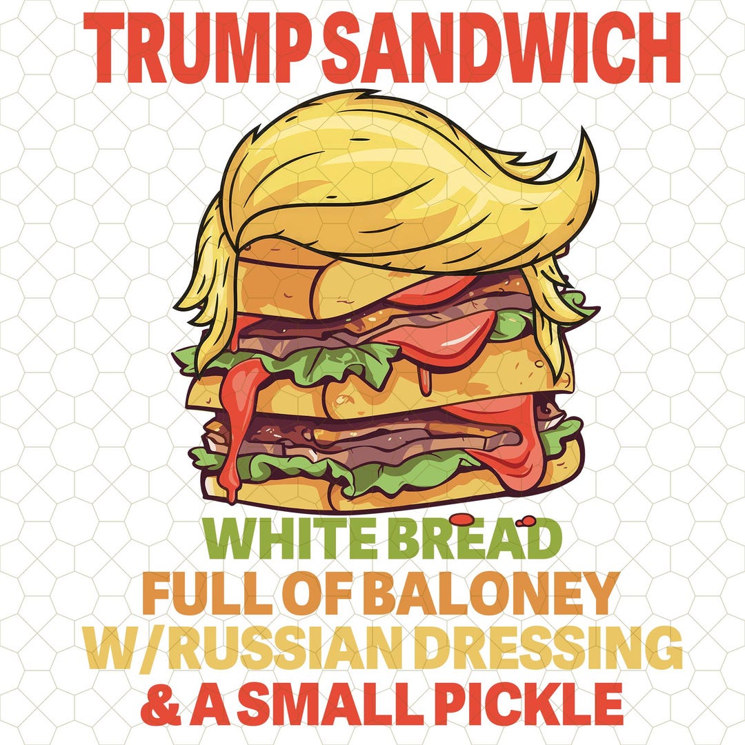 Trump Sandwich Png, Anti Trump Png, Trump Full of Baloney, Political ...