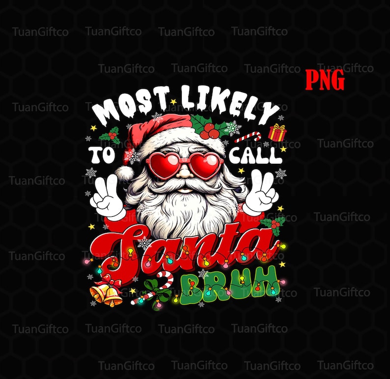 Most Likely to Call Santa Bruh Png, Christmas Png - Etsy