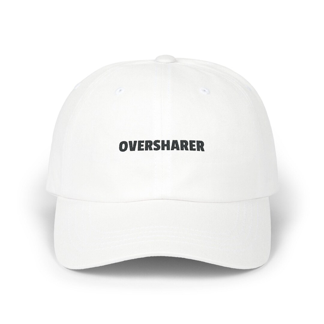 Oversharer Hat, Sports Cap, Weird Hat, Meme Hat, Cute Hat, Embroidered ...