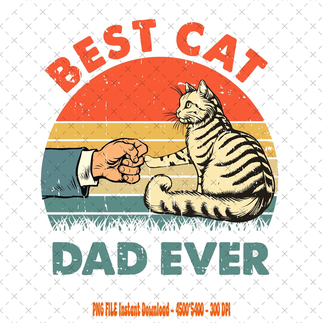 Best Cat Dad Ever PNG, Funny Cat Dad Png, Cat Lover Gift, Cat Dad Gift ...