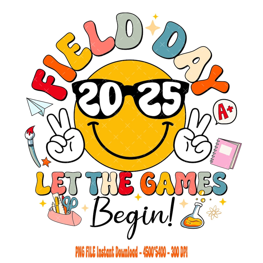 Field Day 2025 Let the Game Begin Png, Last Day of School Png, Field ...