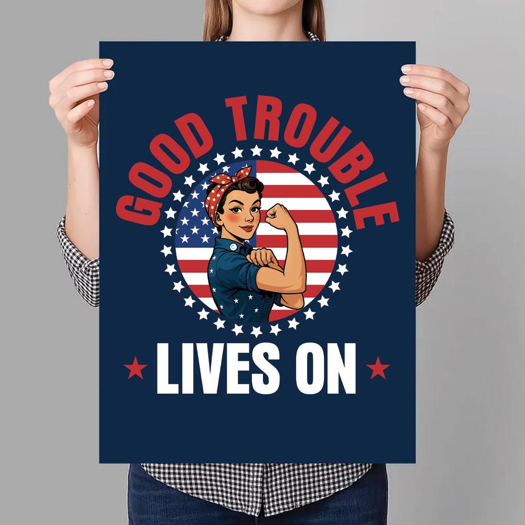 Good Trouble Lives on Sign PRINTABLE, Pro Democracy Png, Anti Trump ...
