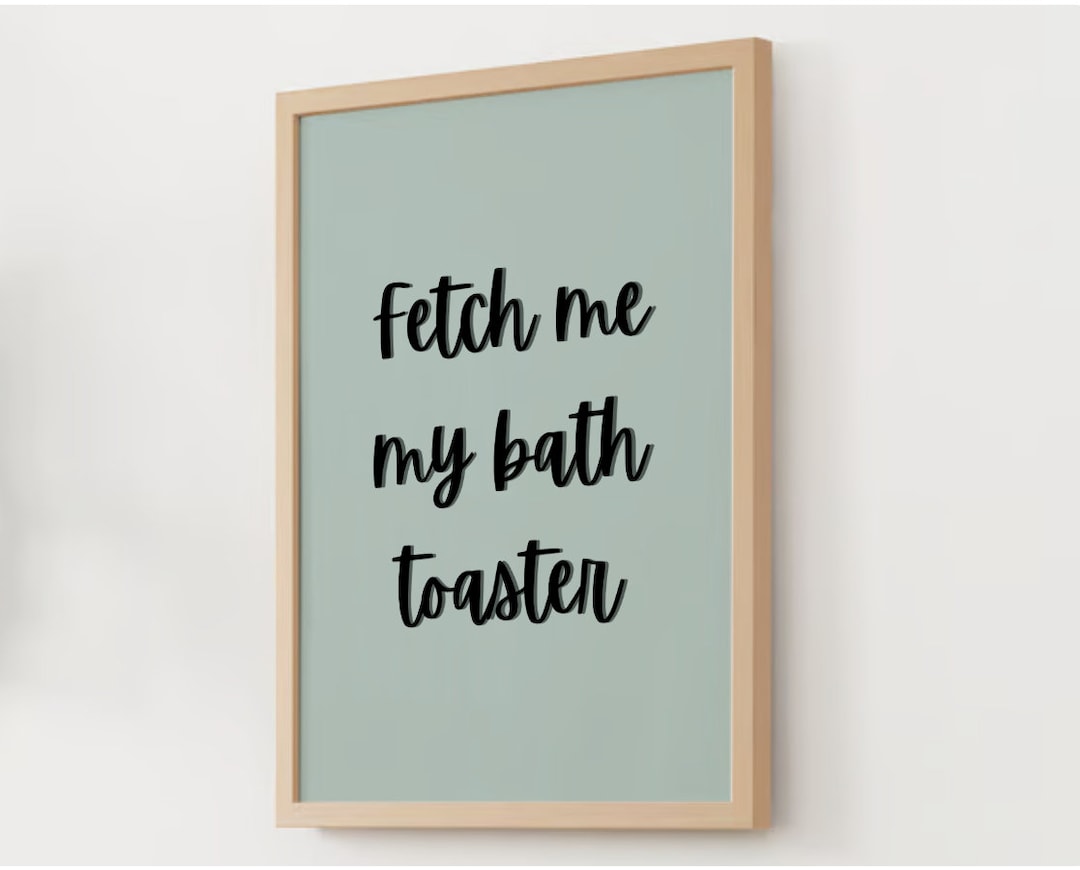 Funny Aesthetic Adult Poster "fetch Me My Bath Toaster" - Etsy