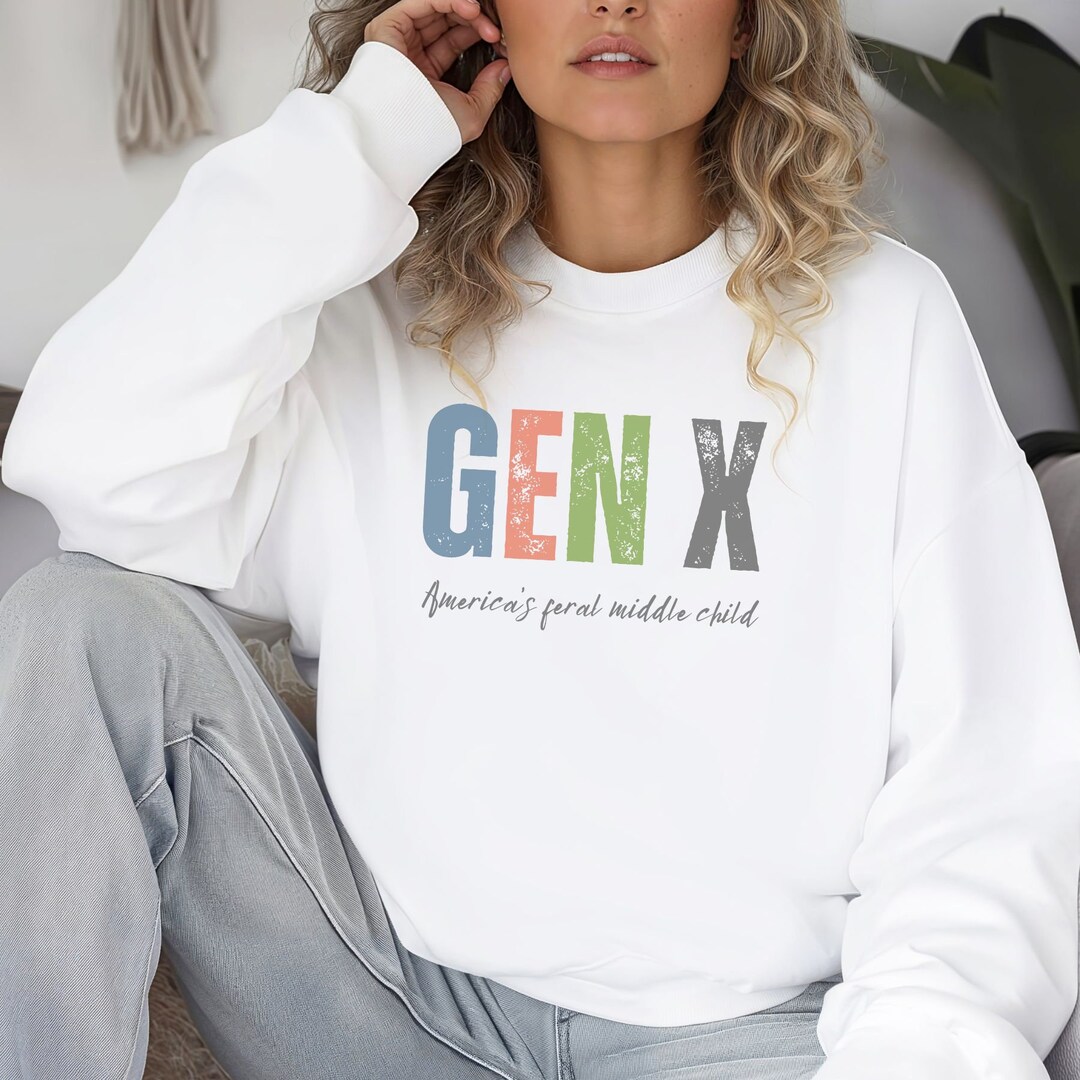 Gen X - America's Feral Middle Child - Sweatshirt, Fall Sweatshirts ...