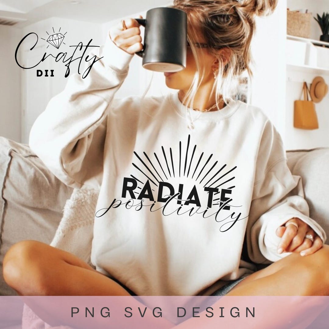 Radiate Positivity Svg, Affirmations, Wall Art Svg, Digital Design Svg ...