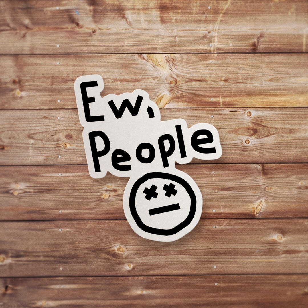 Ew People Meme Sticker, Funny Sticker, Funny Meme Decal for Water ...