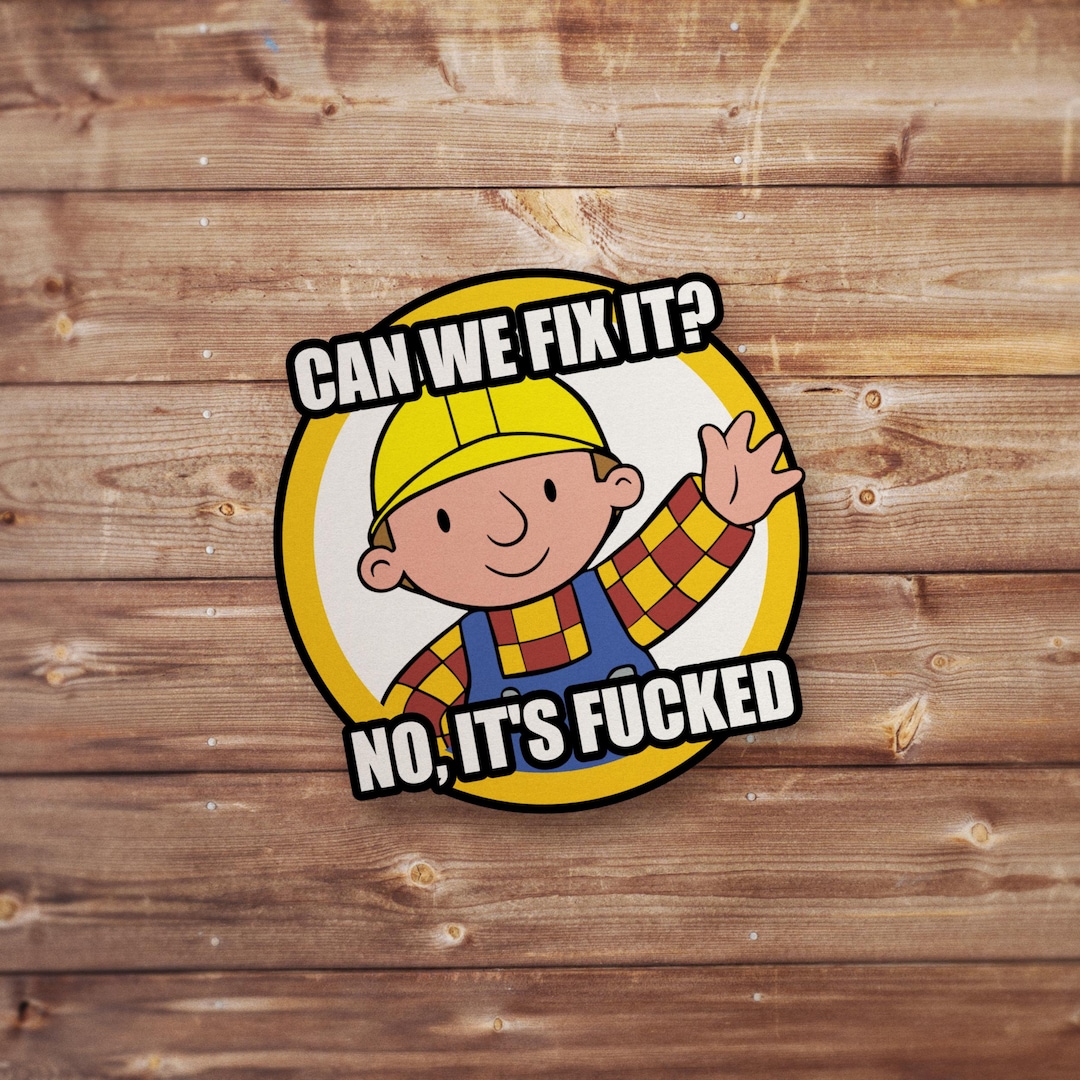 Can We Fix It? No, It's Fucked Meme Sticker, Funny Sticker, Funny Meme ...