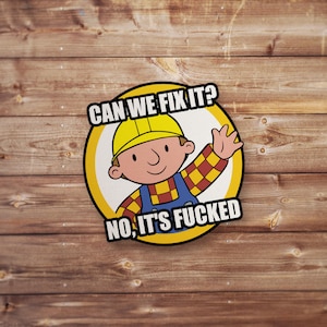 Can We Fix It? No, It's Fucked Meme Sticker, Funny Sticker, Funny Meme ...