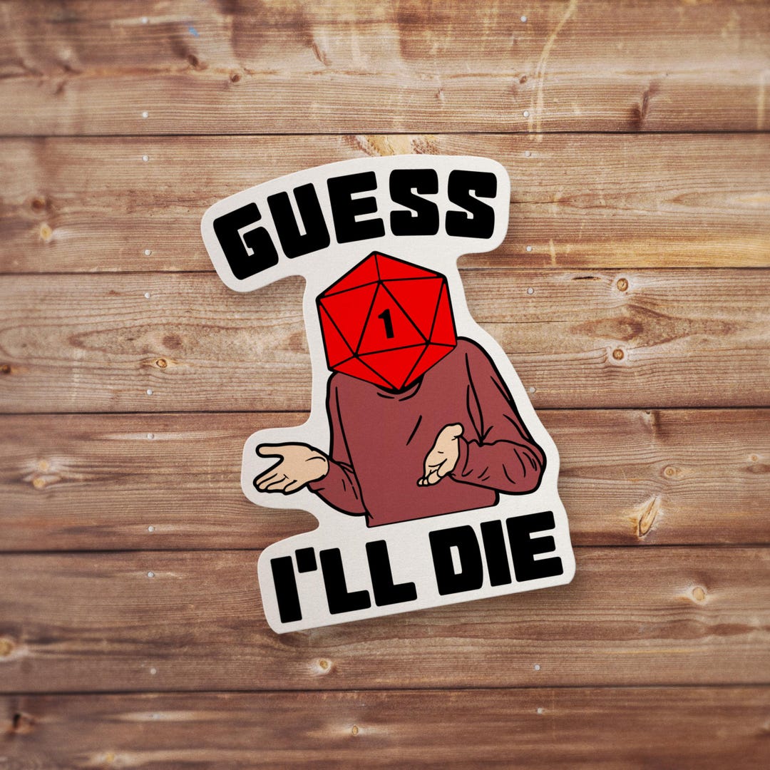 DND Nat 1 Guess I'll Die Meme Vinyl Sticker - Etsy