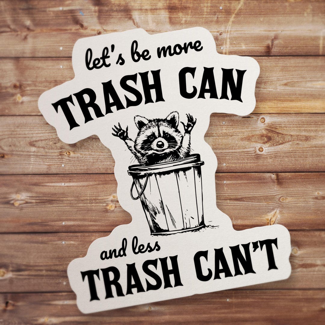 Let's Be More Trash Can Meme Sticker, Funny Raccoon Decal - Etsy