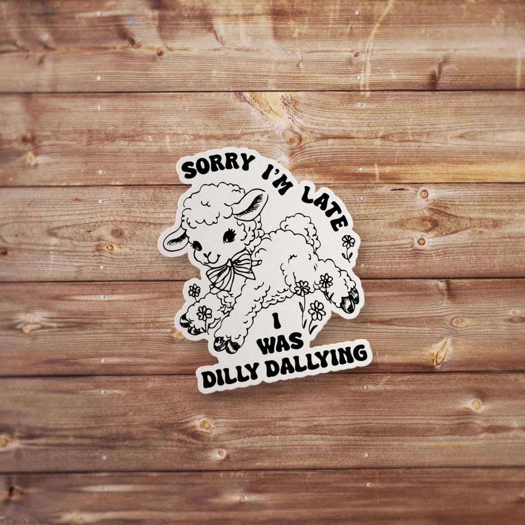 Dilly Dallying Meme Sticker, Funny Sticker, Funny Meme Decal for Water ...
