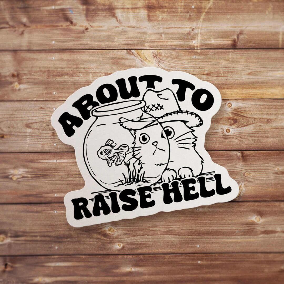 About to Raise Hell Cat Meme Sticker, Glossy Vinyl Decal - Etsy