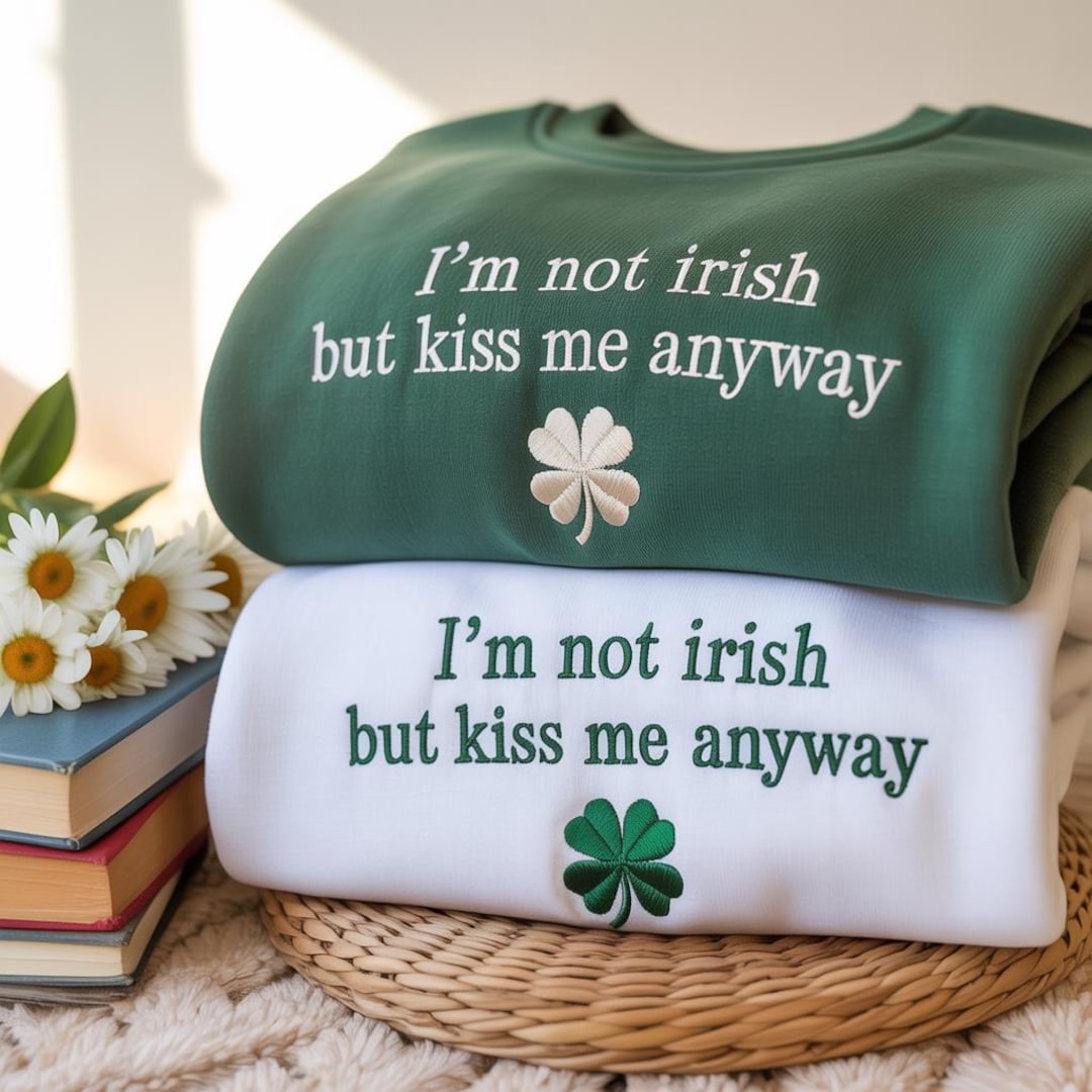 Embroidered I'm Not Irish but Kiss Me Anyway Sweatshirt, Funny St ...