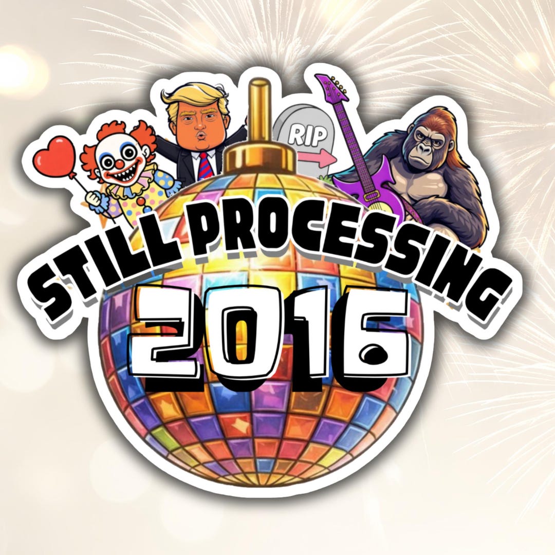 Still Processing 2016 Funny Sticker, Chaotic Political Satire, Dark ...