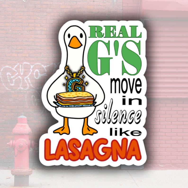 Funny Goose Lasagna Sticker – Real G’s Move in Silence Meme Vinyl Decal ...