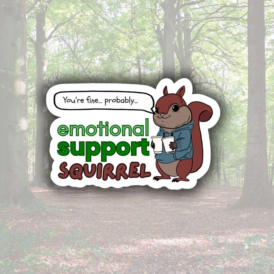 Emotional Support Squirrel Vinyl Sticker | Mental Health Humor - Etsy