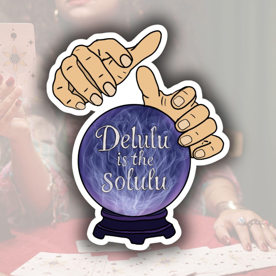 Delulu is the Solulu Sticker: Funny Meme Quote, Crystal Ball Vinyl - Etsy