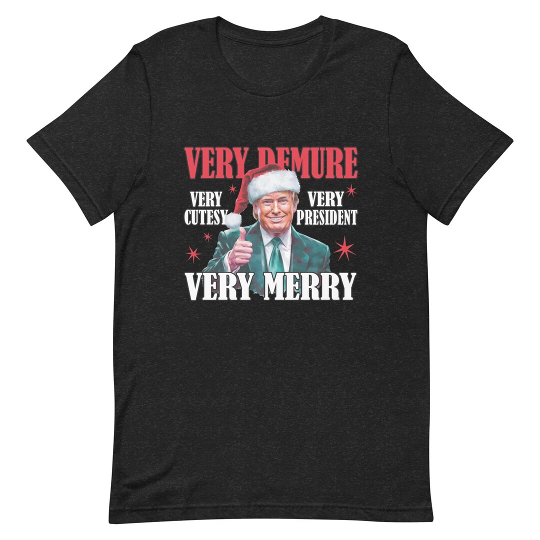 Very Demure Very Merry Trump Christmas Unisex T-shirt - Etsy