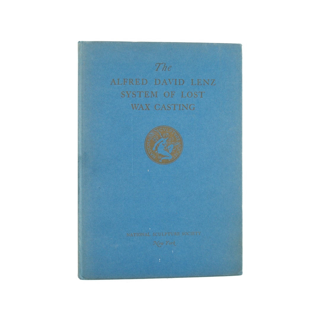 The Alfred David Lenz System of Lost Wax Casting - Antique Art ...