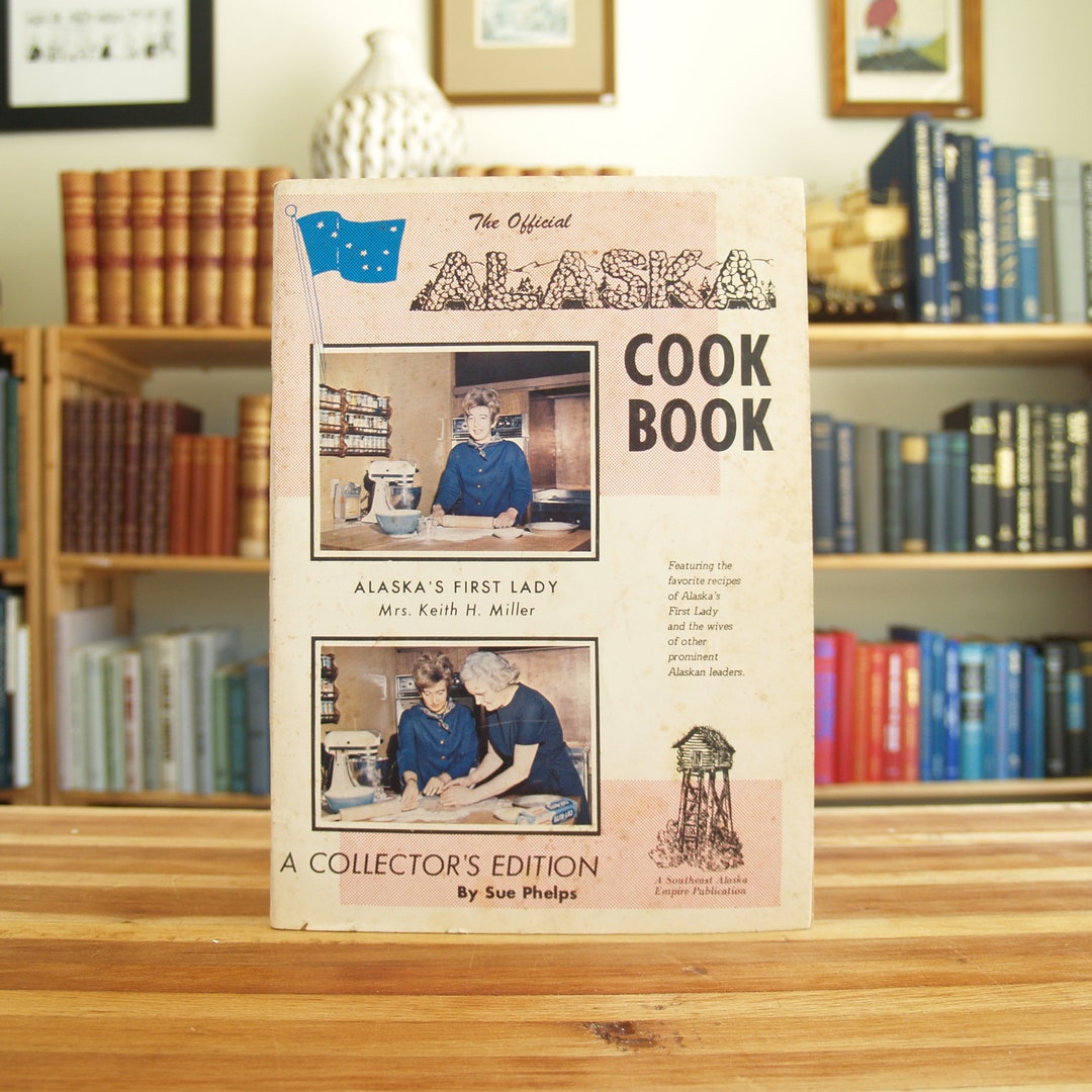 The Offical Alaska Cookbook - Vintage Softcover Community Cookbook From ...