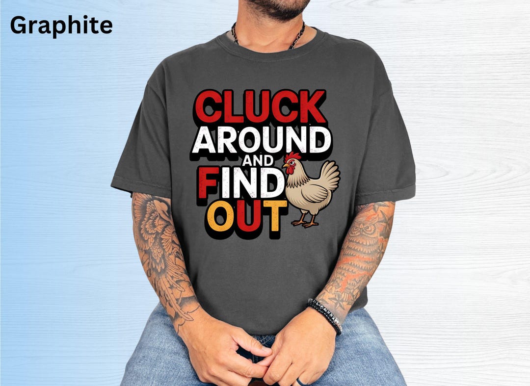 Cluck Around and Find Out Shirt: Funny Chicken Comfort Colors Tee - Etsy