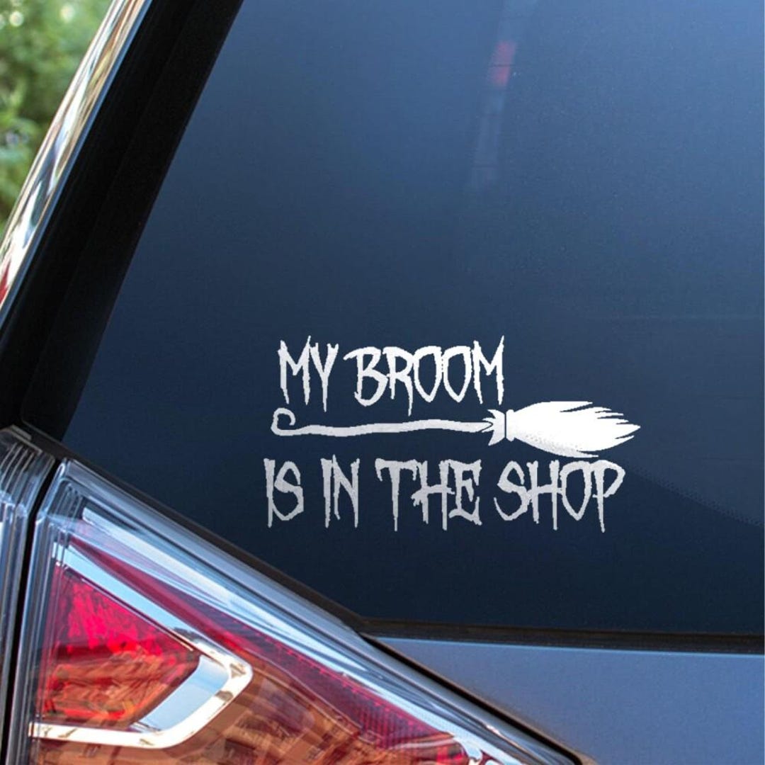 My Broom is in the Shop Sticker Decal Notebook Car Laptop 12924DN-60 - Etsy