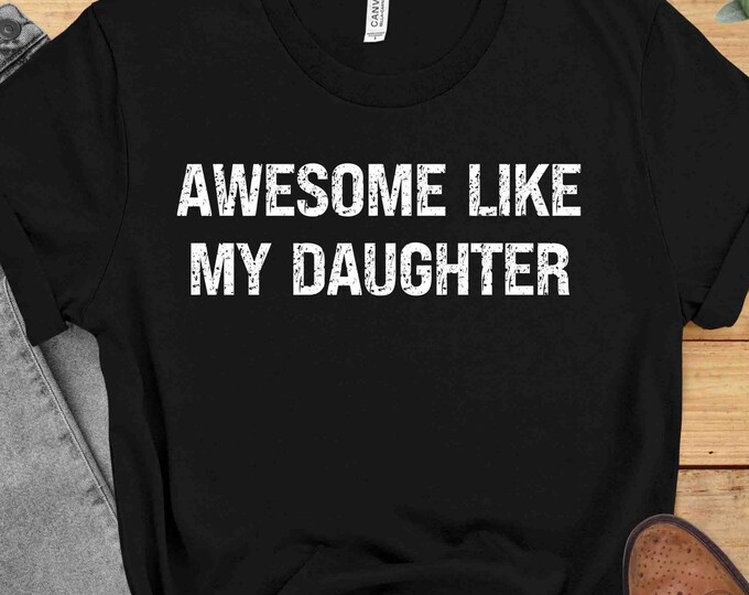 Awesome Like My Dad Comfort Colors Shirt, Awesome Like My Daughter ...