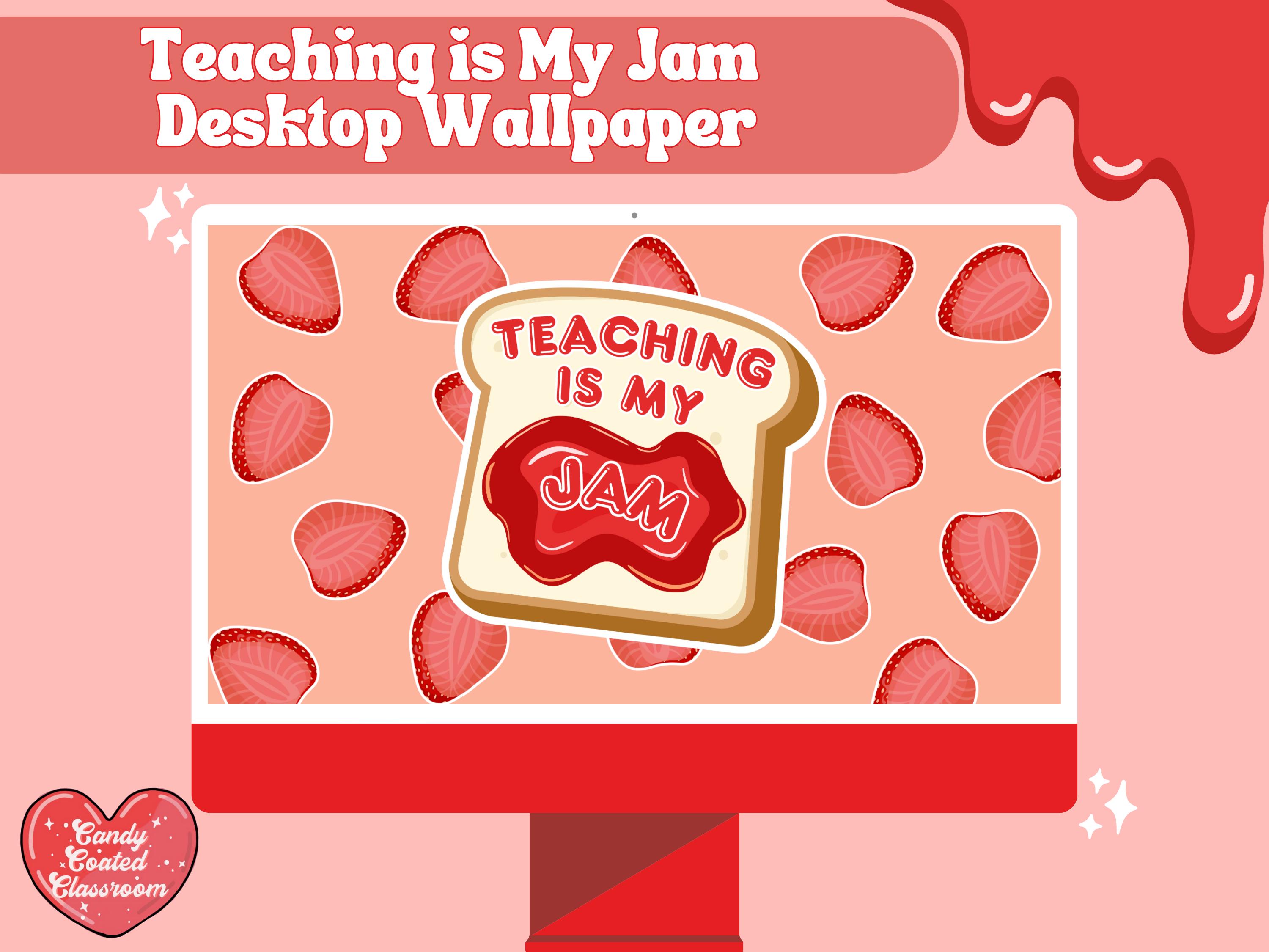 Teaching is My Jam Desktop Wallpaper, Teacher Classroom Decor, Back to ...