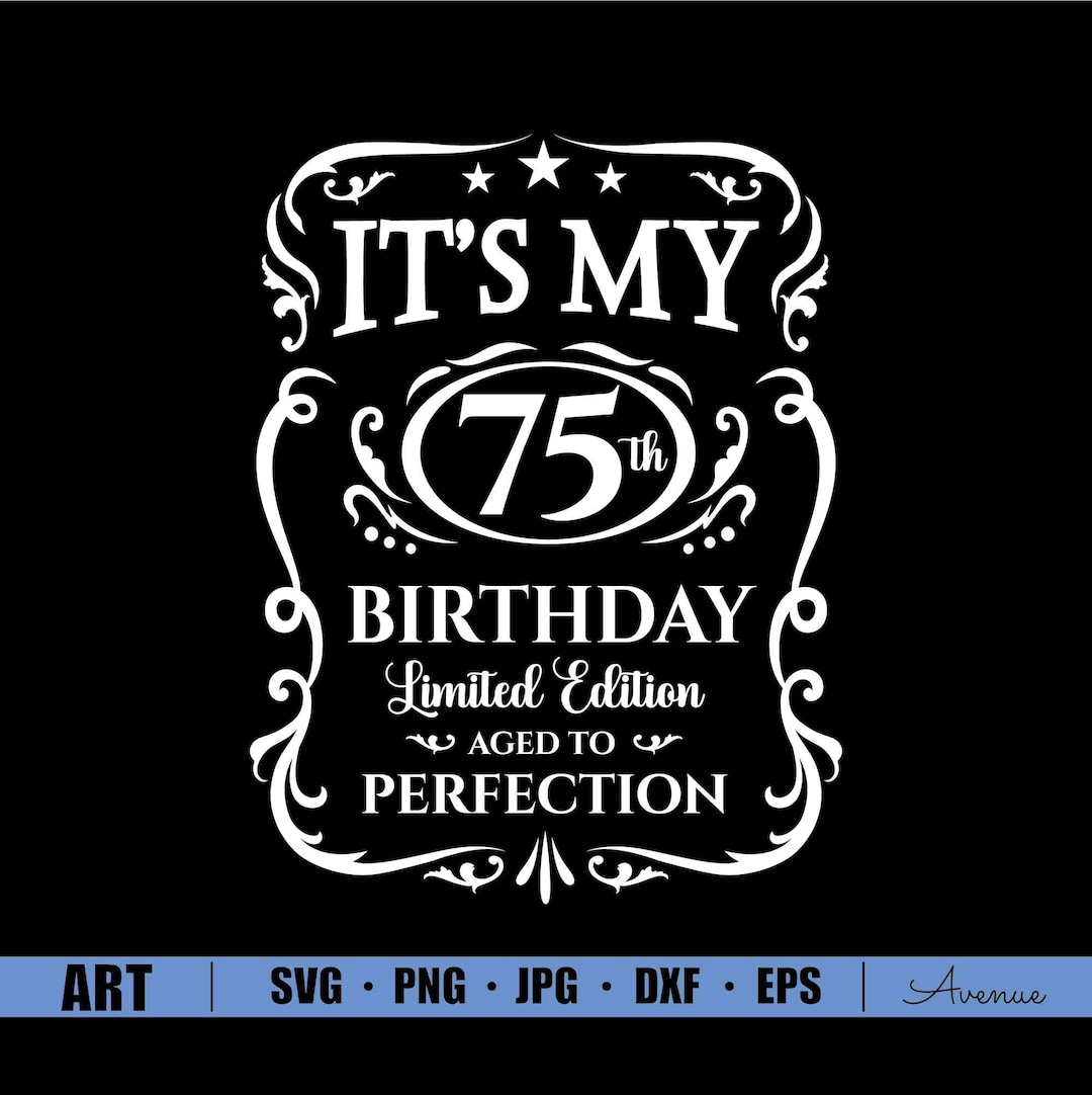 Its My 75th Birthday Svg Png, Limited Edition SVG, Aged to Perfection ...