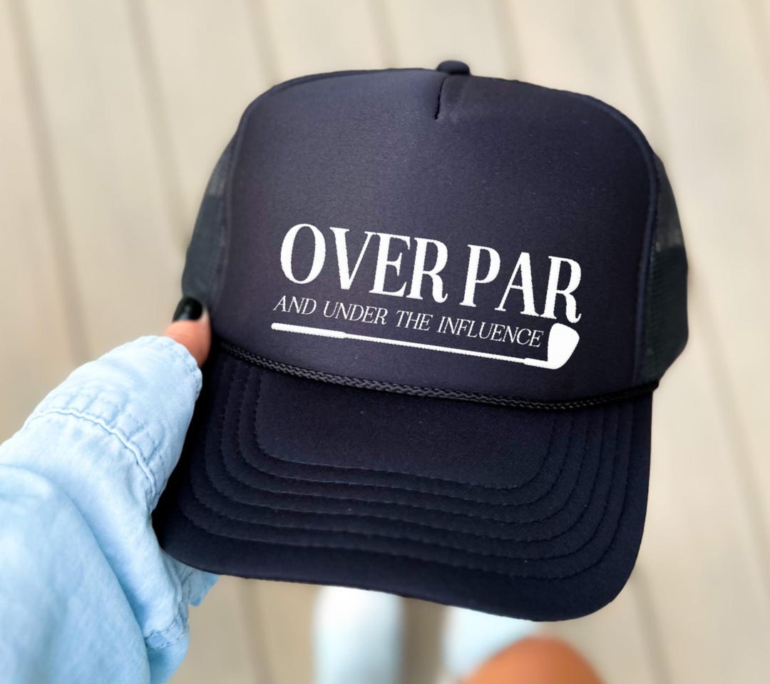 Embroidered Over Par, and Under the Influence Foam Trucker Hat – Funny ...