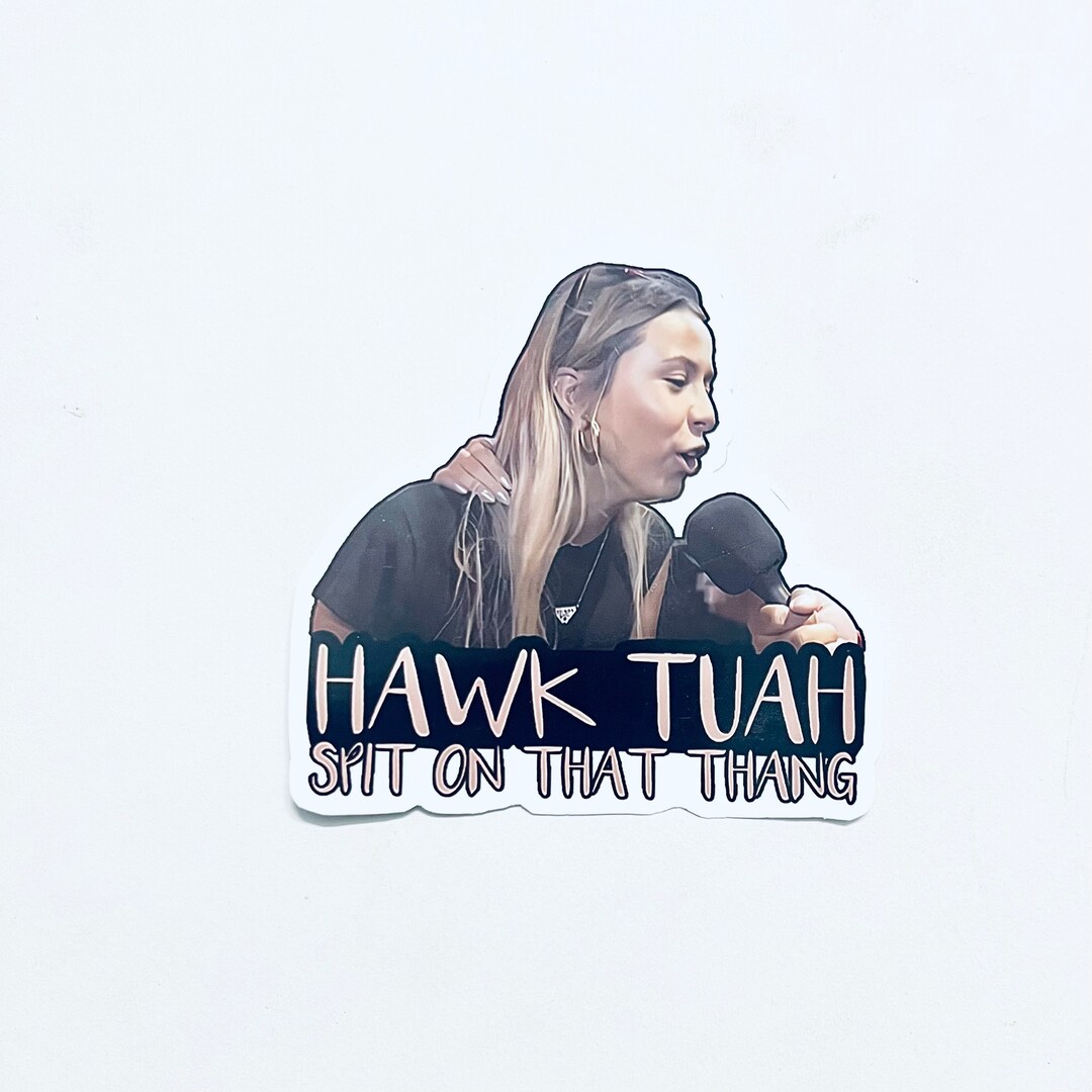 HAWK TUAH 2024 Vinyl Stickers, Spit on That Thang, Father's Day Wish ...