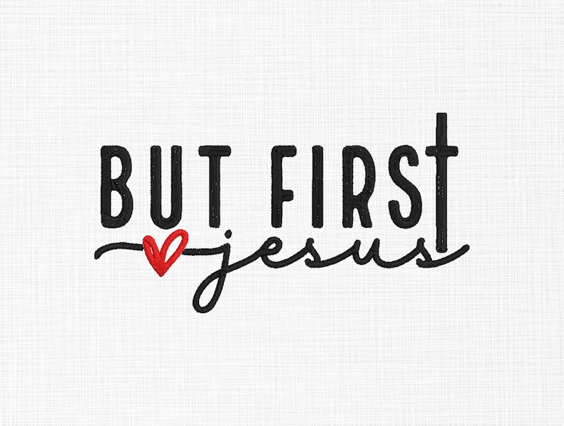 But First Jesus Embroidery Design Christian Embroidery, Jesus Christian ...